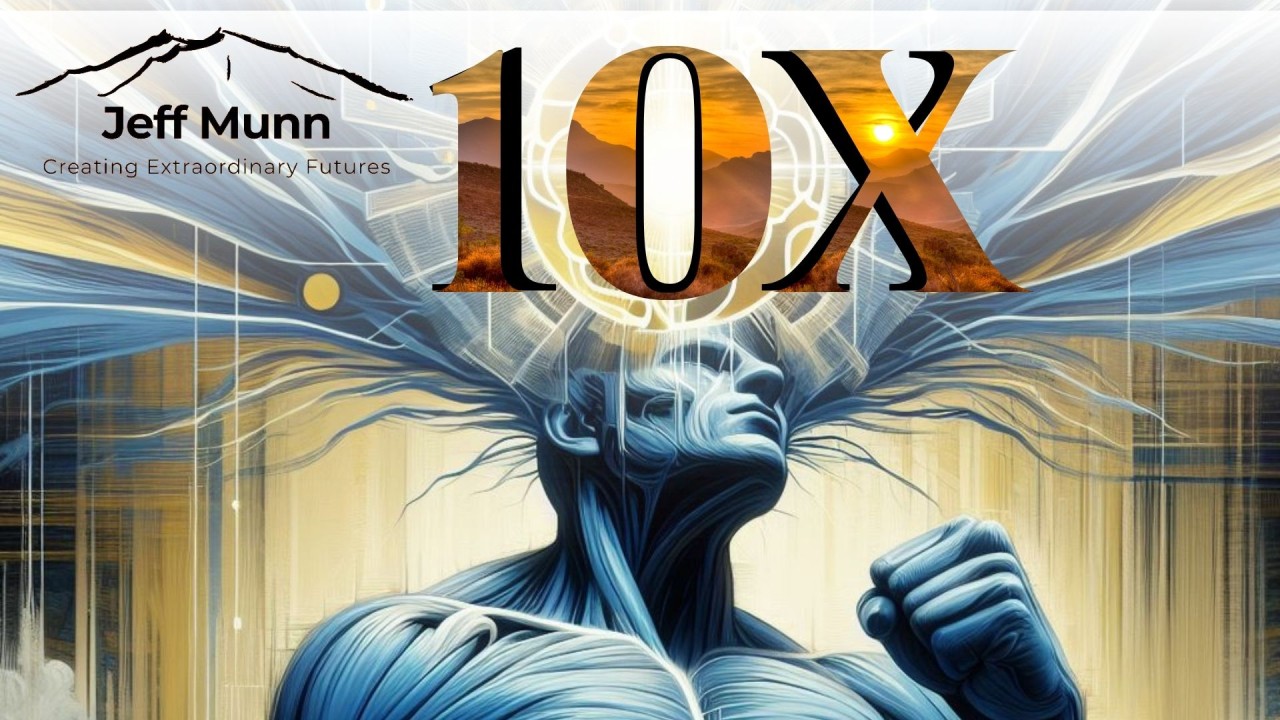 The One Thing In The Way of 10x - Jeff Munn, Creating Extraordinary Futures